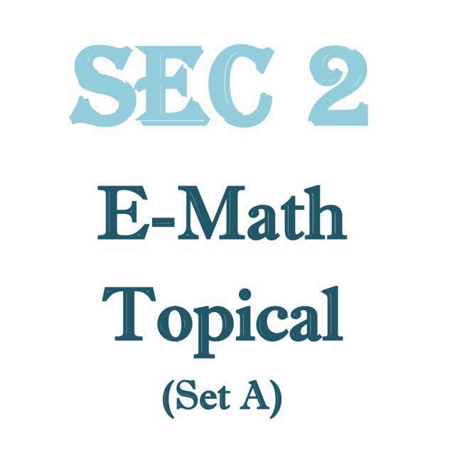 2016 Secondary 2 Elementary Mathematics “E-Maths” Topical Revision (Set ...